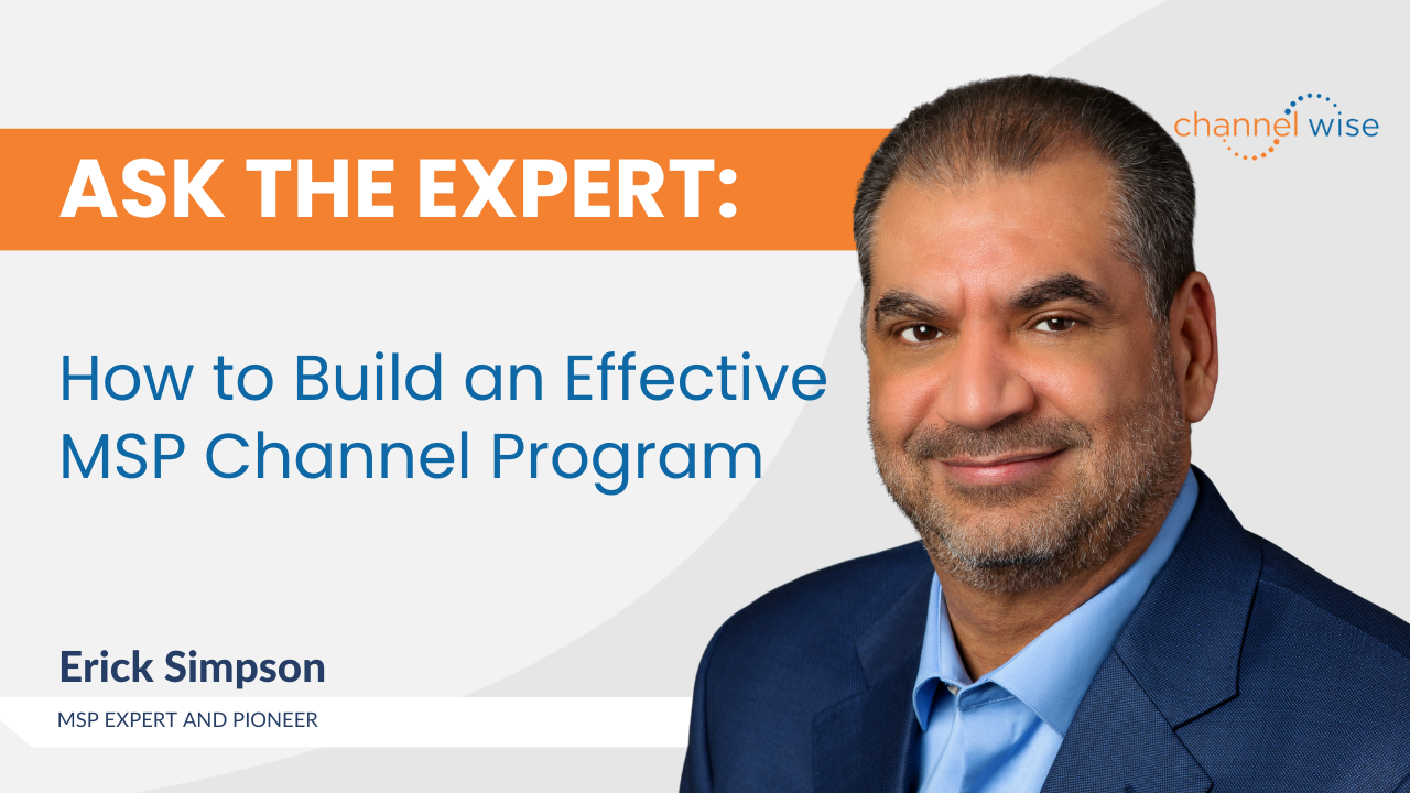 How to Build an Effective MSP Channel Program by Erick Simpson