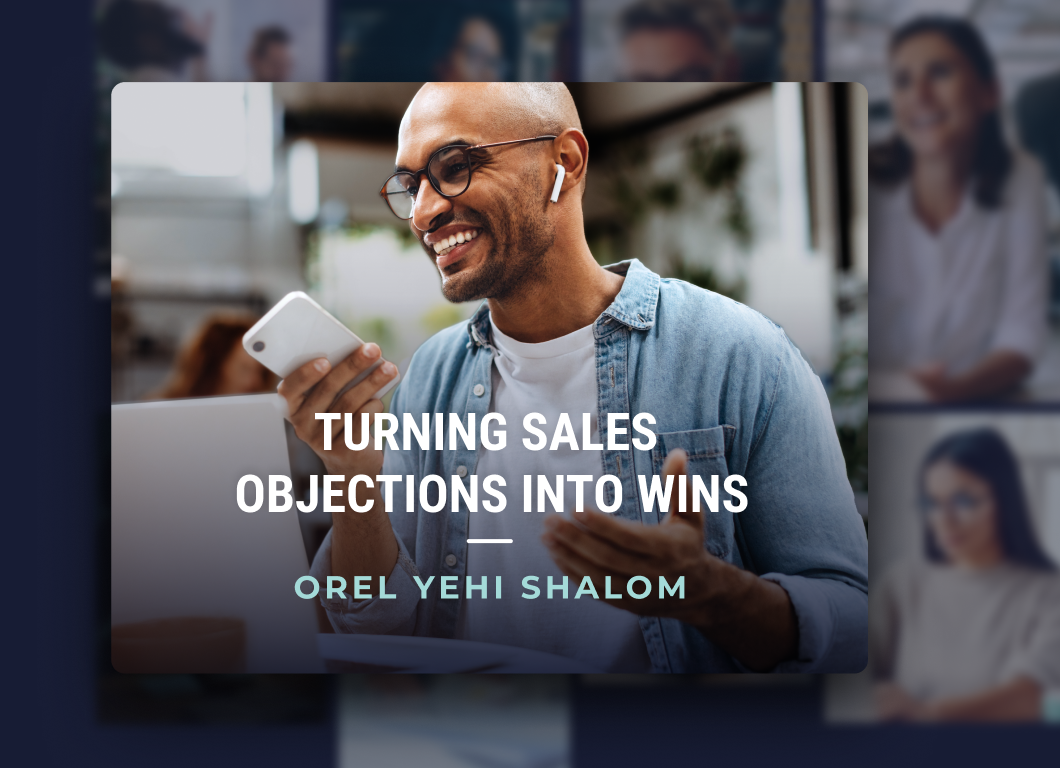 How I Turn Sales Objections into Wins Using Actual Examples