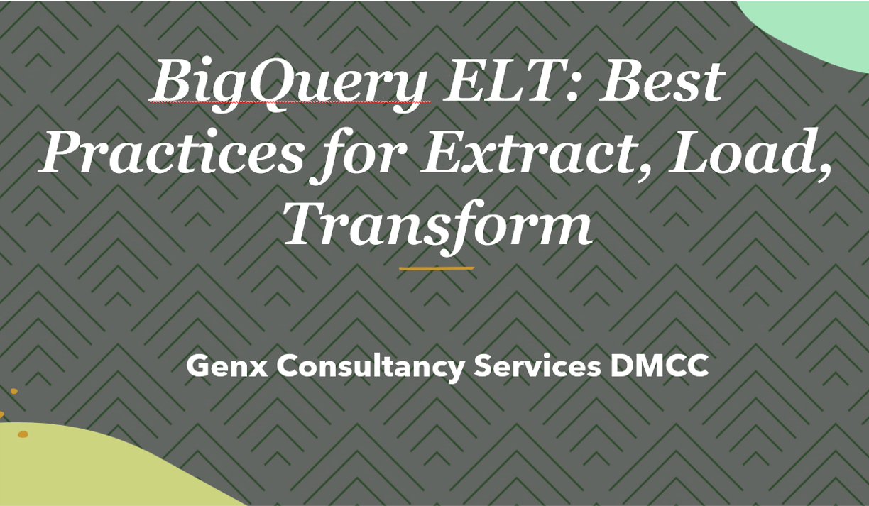 BigQuery ELT: Best Practices for Extract, Load, Transform