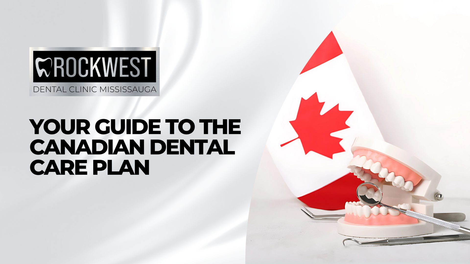 Your Guide To The Canadian Dental Care Plan