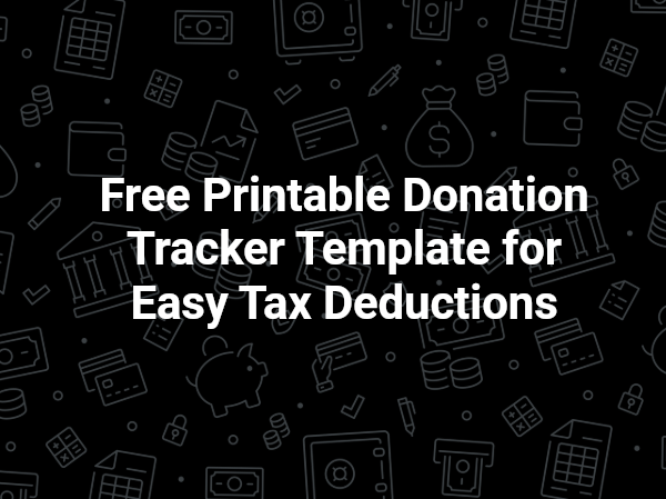 Download a Simple Donation Tracker to Organize Charitable Giving