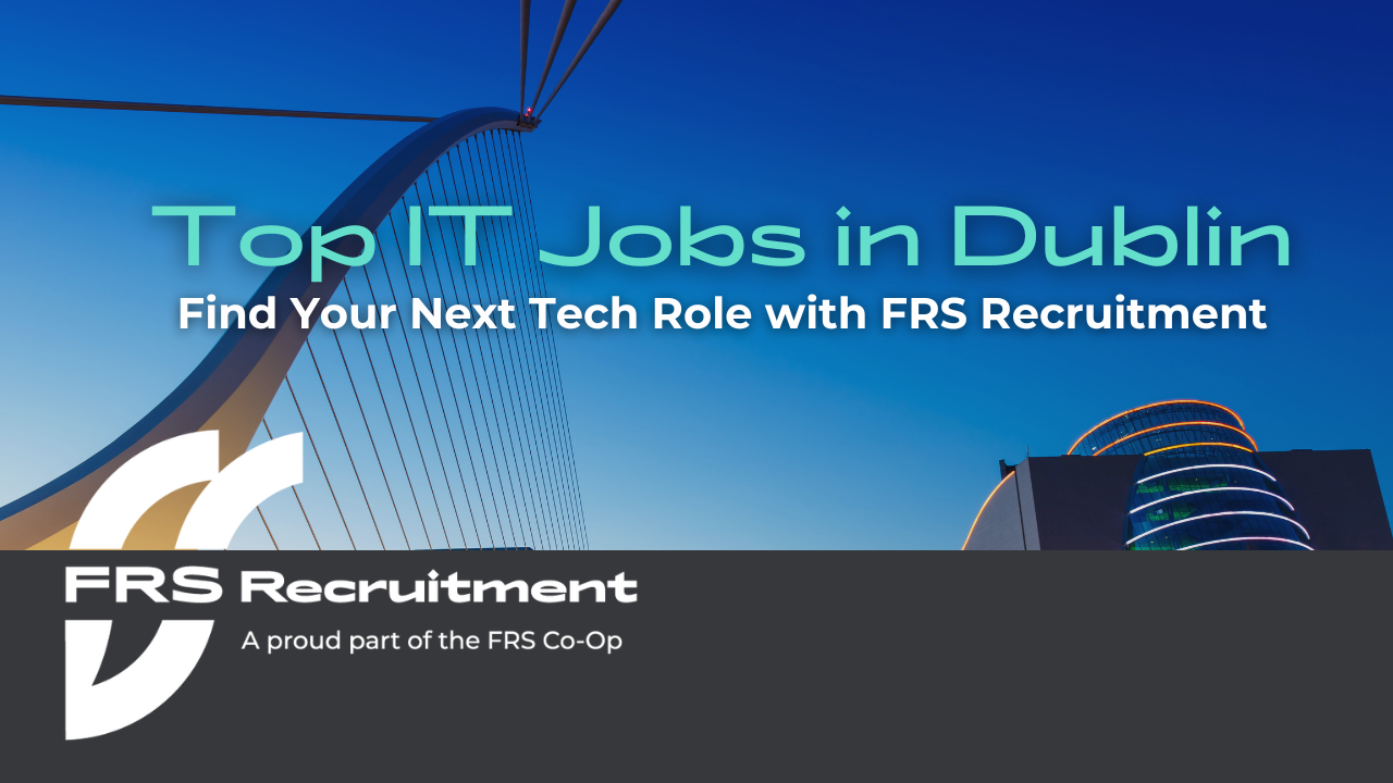 Top IT Jobs in Dublin – Apply Today with FRS Recruitment