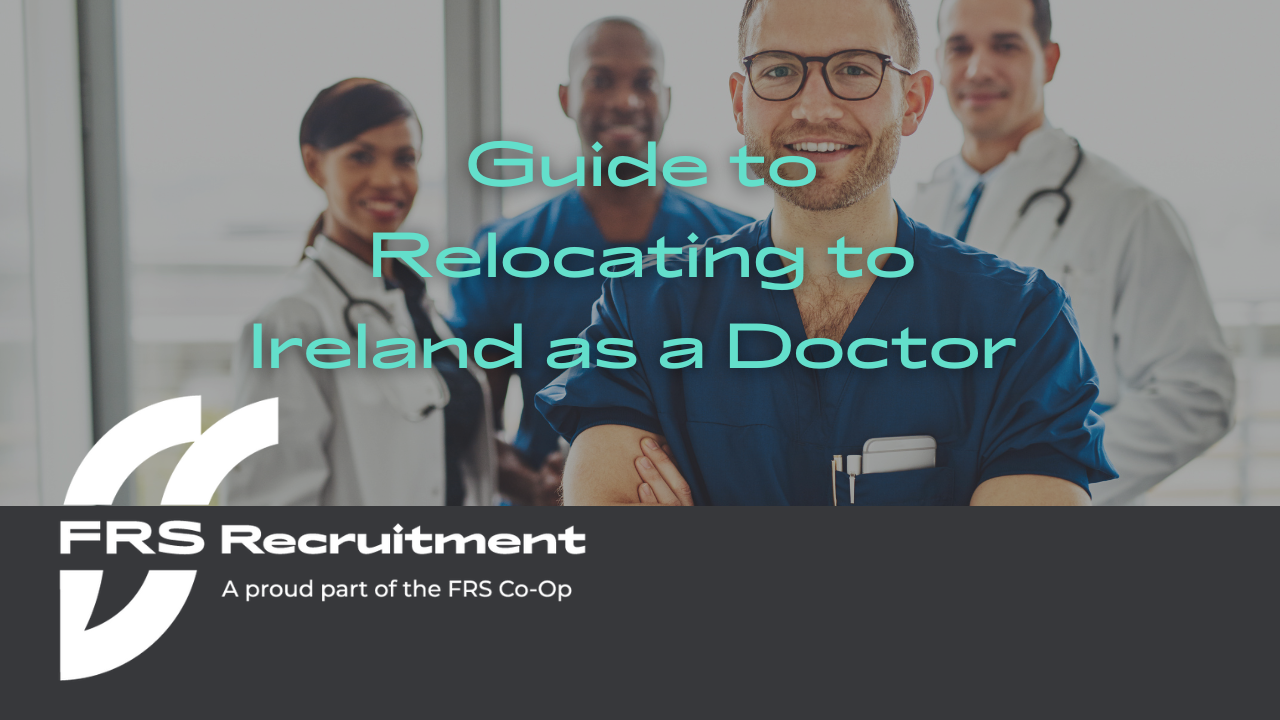 Guide to Relocating to Ireland as a Doctor | FRS Recruitment