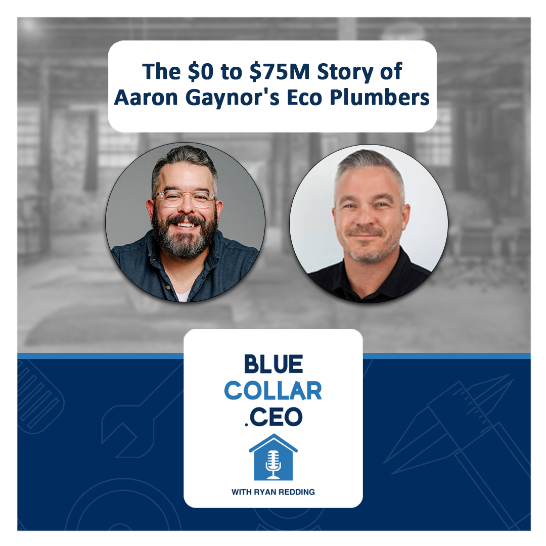 The $0 to $75M Story of Aaron Gaynor's Eco Plumbers