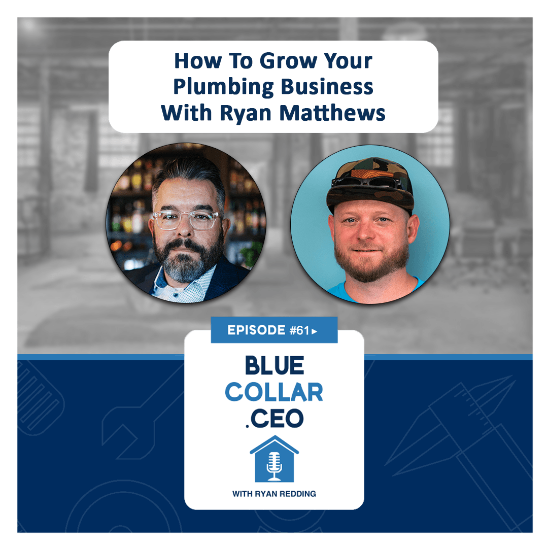 How To Grow Your Plumbing Business With Ryan Matthews