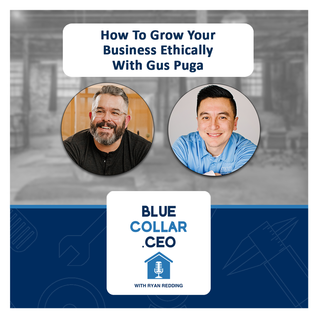 How To Grow Your Business Ethically With Gus Puga