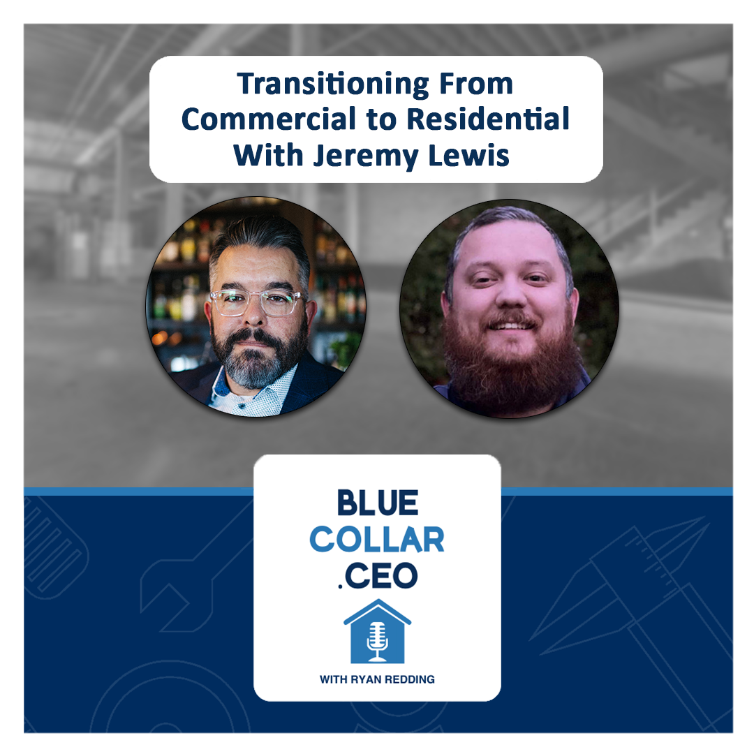 Transitioning From Commercial to Residential With Jeremy Lewis