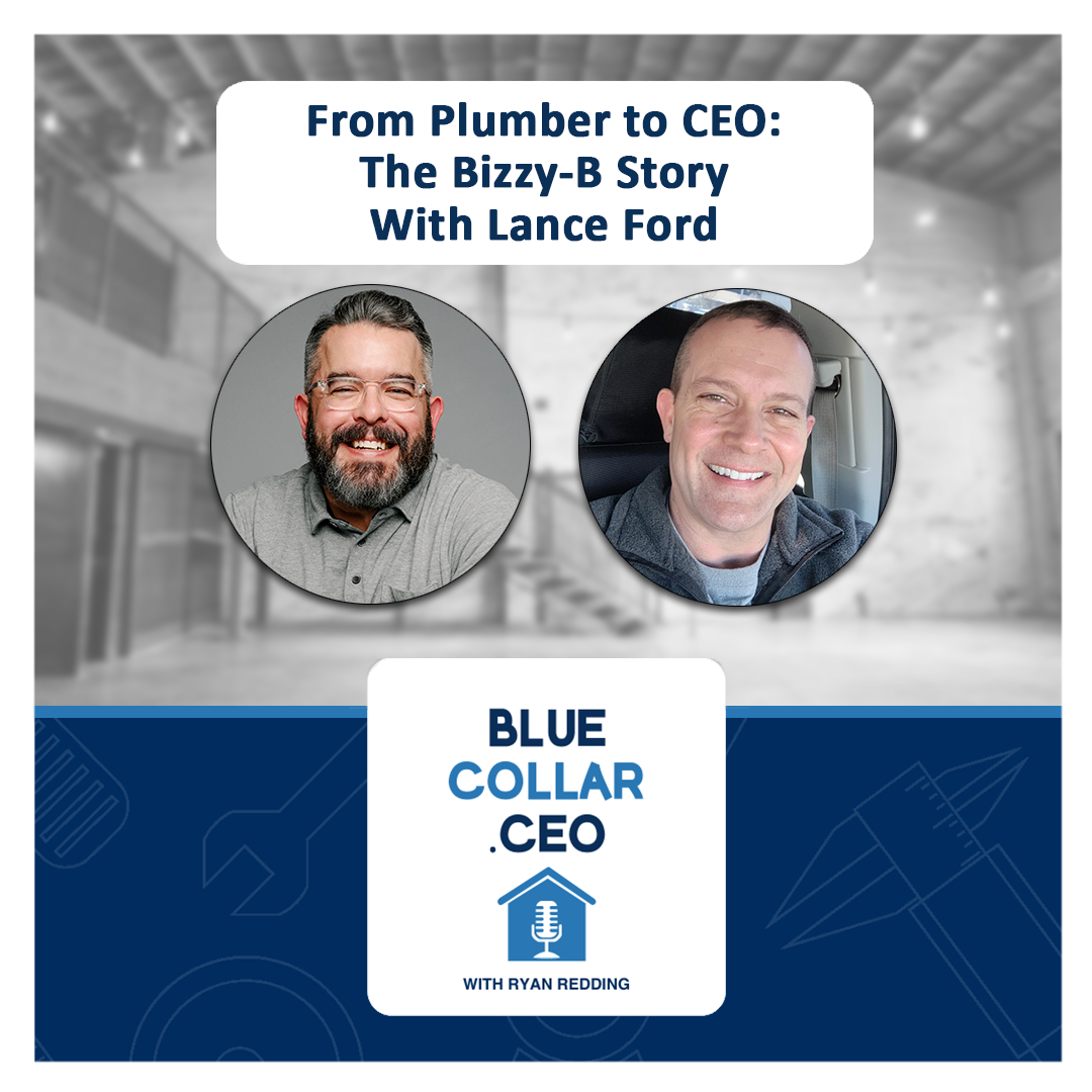 From Plumber to CEO: The Bizzy-B Story With Lance Ford