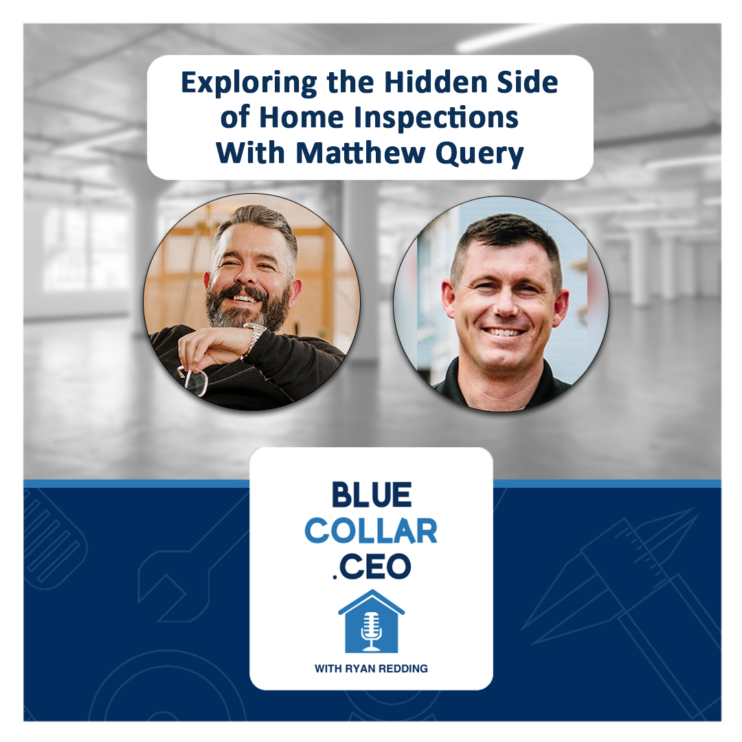 Exploring the Hidden Side of Home Inspections With Matthew Query