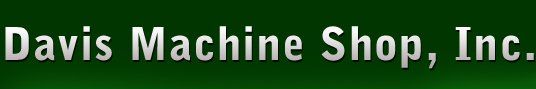 Davis Machine Shop Inc. – Welcome