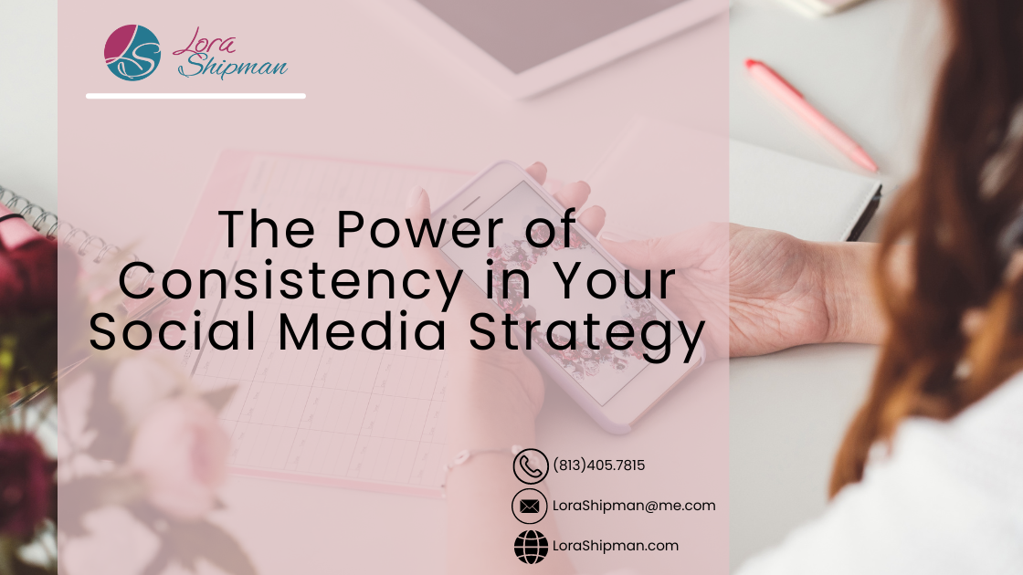 The Power of Consistency in Your Social Media Strategy