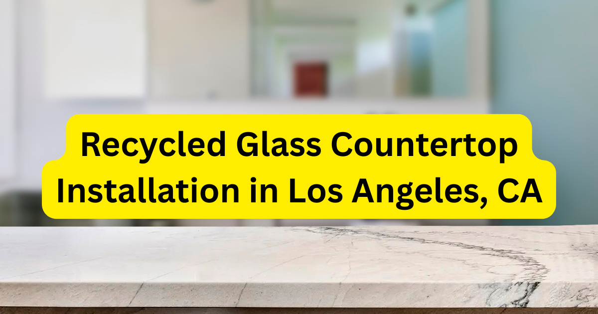 Recycled Glass Countertop Installation in Los Angeles, CA | Low-VOC ...