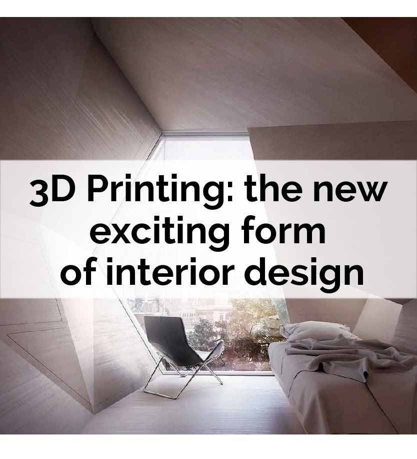 3D Printing: The New Exciting Form Of Interior Design