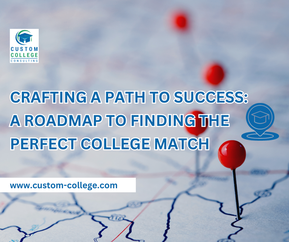 Crafting a Path to Success: A Roadmap to Finding the Perfect College Match