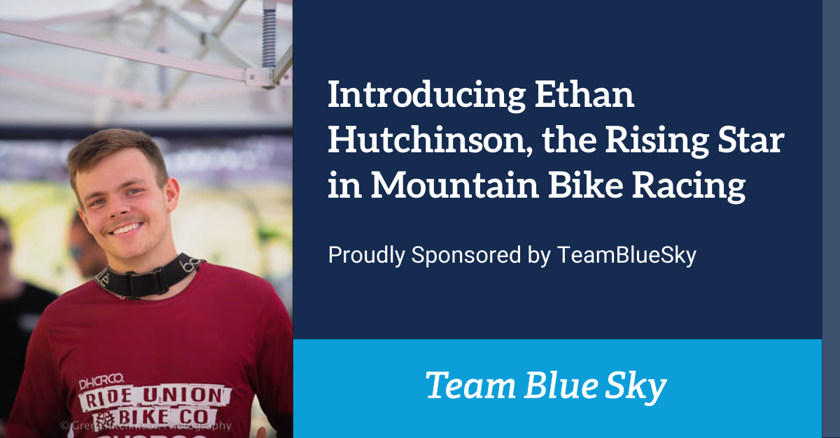 Introducing Ethan Hutchinson, a Rising Star in Mountain Bike Racing