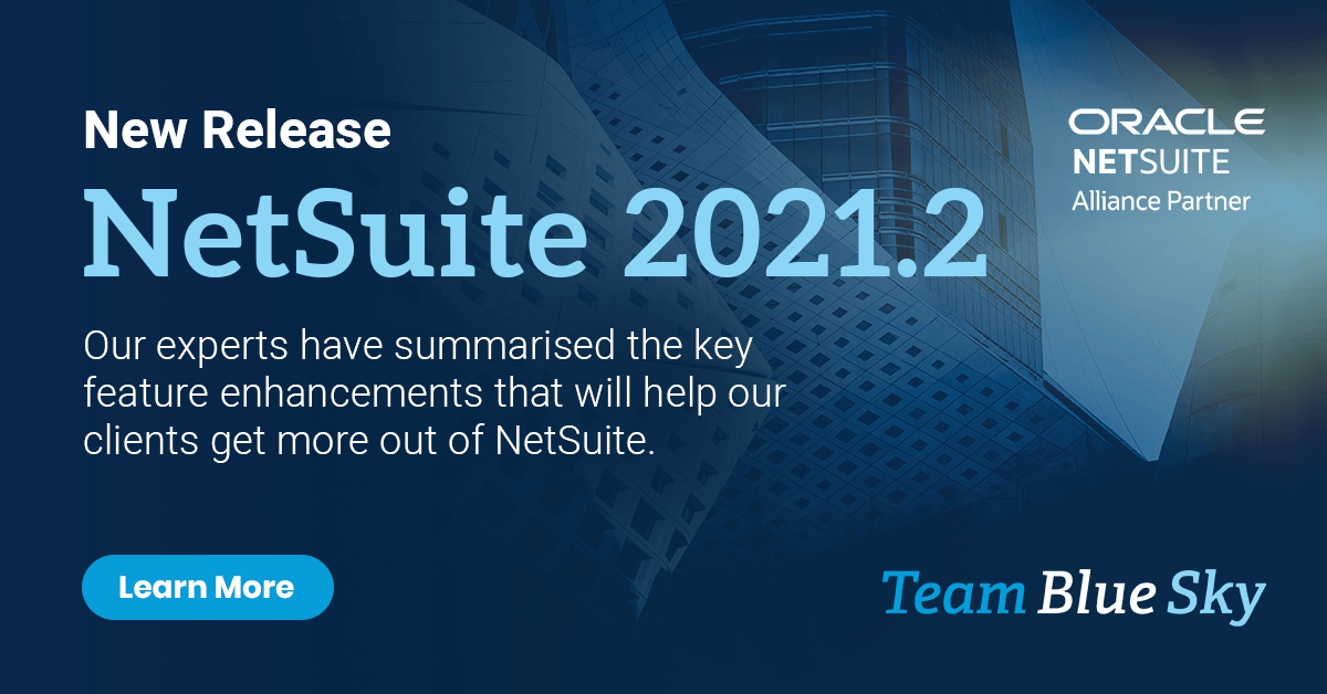 Discover What's New in NetSuite 2021 | TeamBlueSky