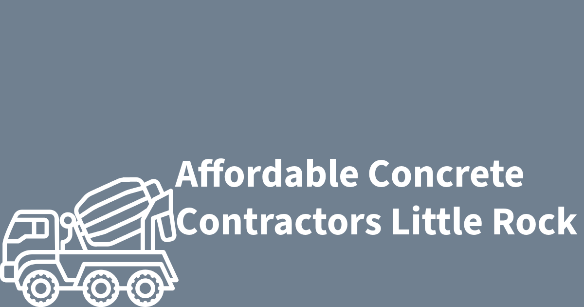 Concrete Contractors | Affordable Concrete Contractors Little Rock ...