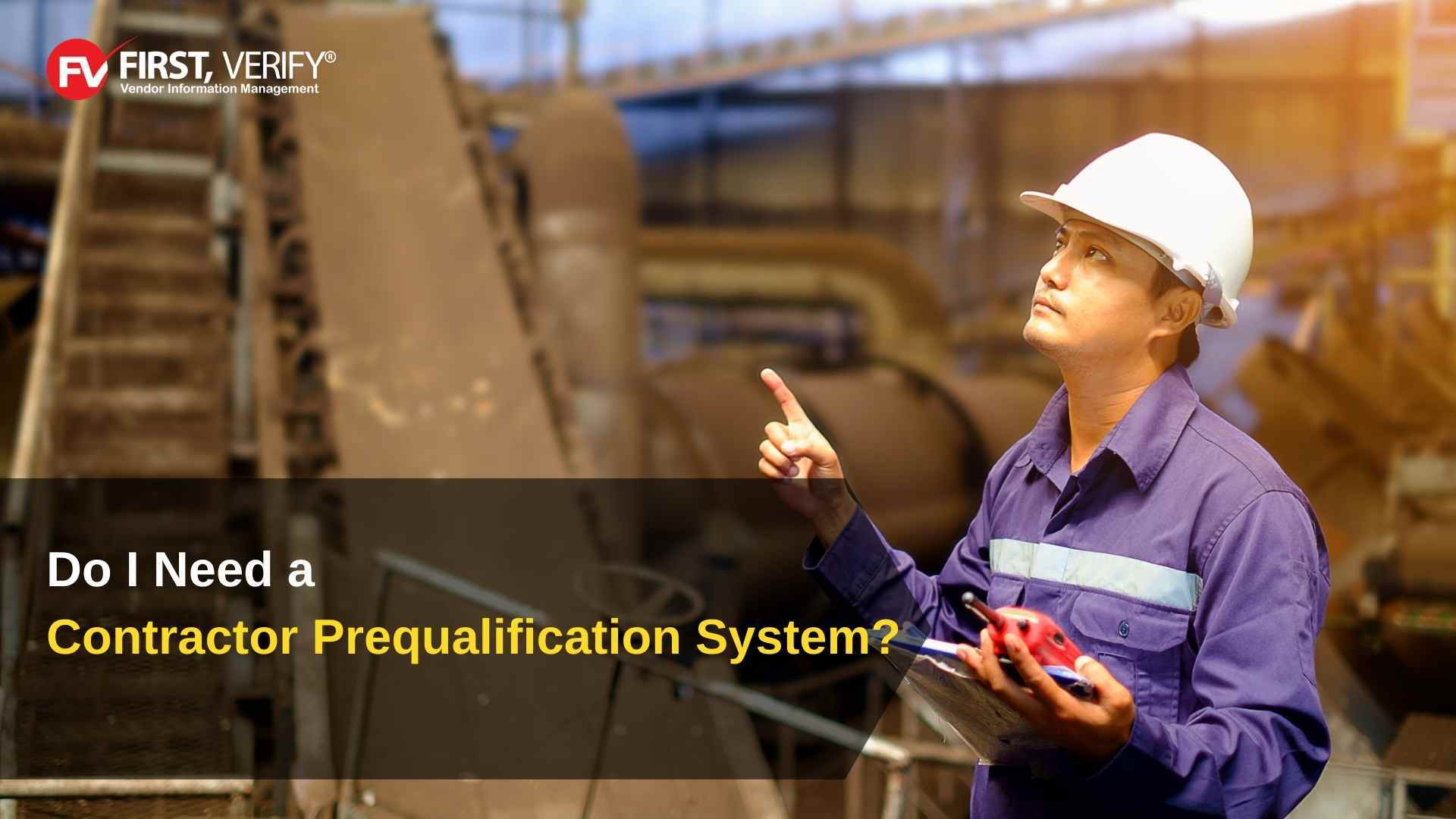 Do I Need a Contractor Prequalification System? | FIRST, VERIFY