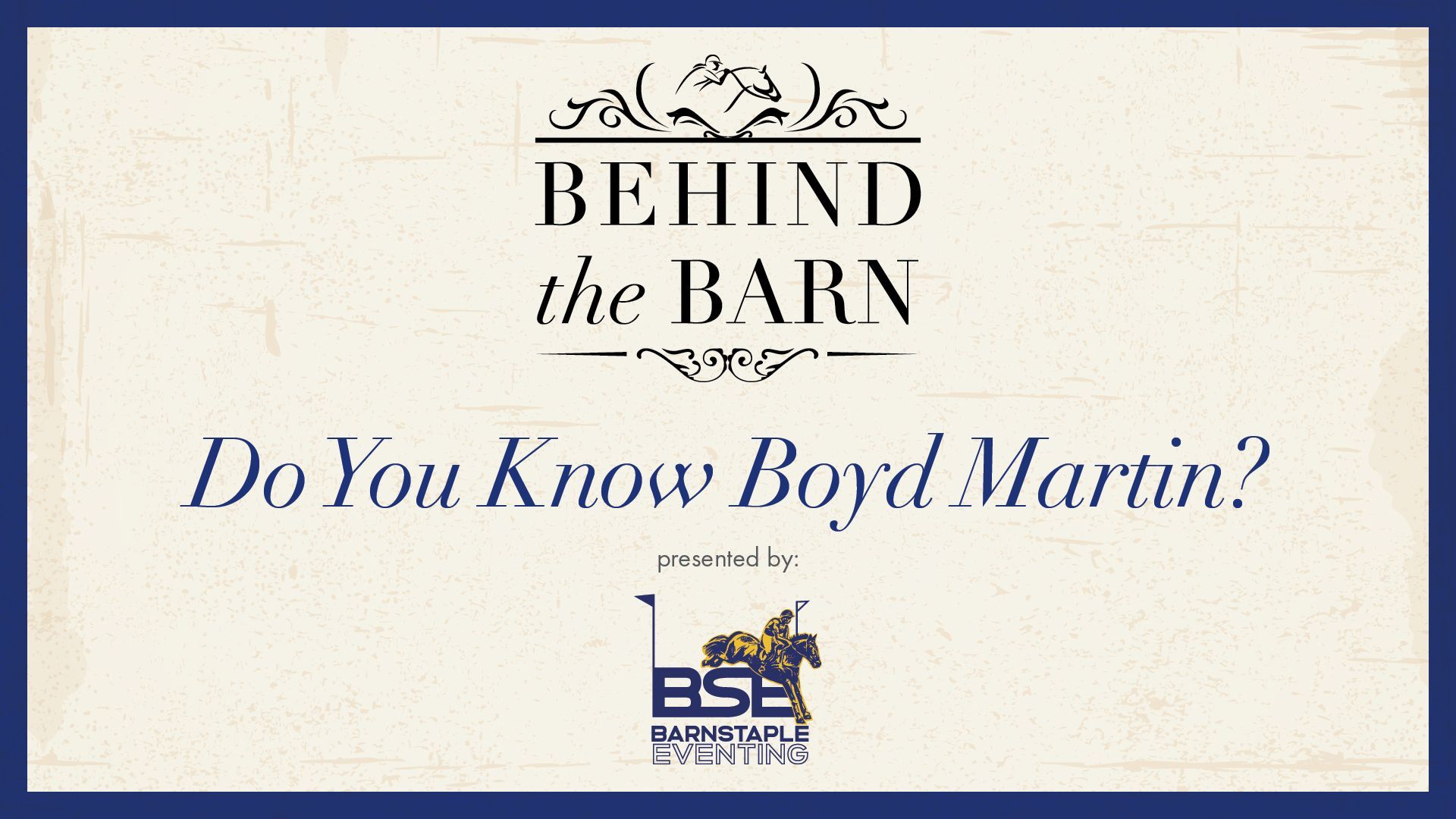 Behind the Barn 2023: Do You Know Boyd Martin?