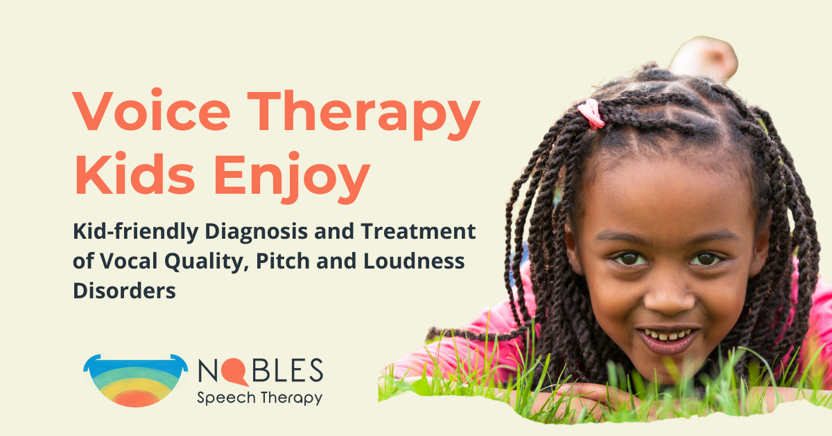 Pediatric Voice Therapy • Nobles Speech Therapy LLC • Laurel, MD