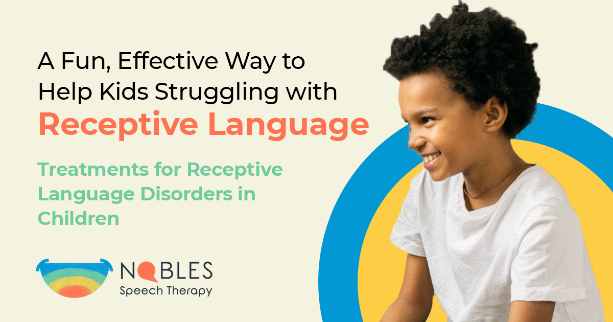 Treatments for Receptive Language Disorders in Children • Nobles Speech ...