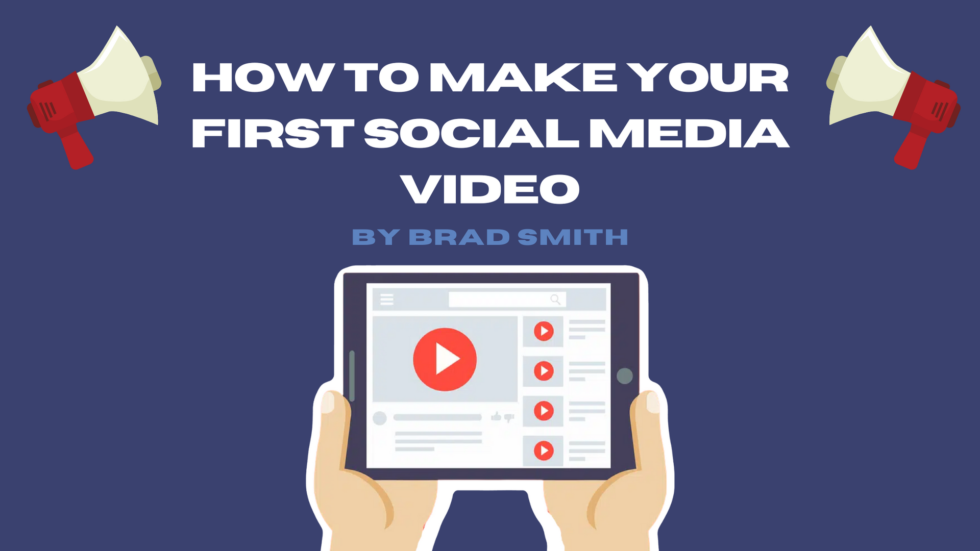 How To Make Your First Social Media Video by Brad Smith