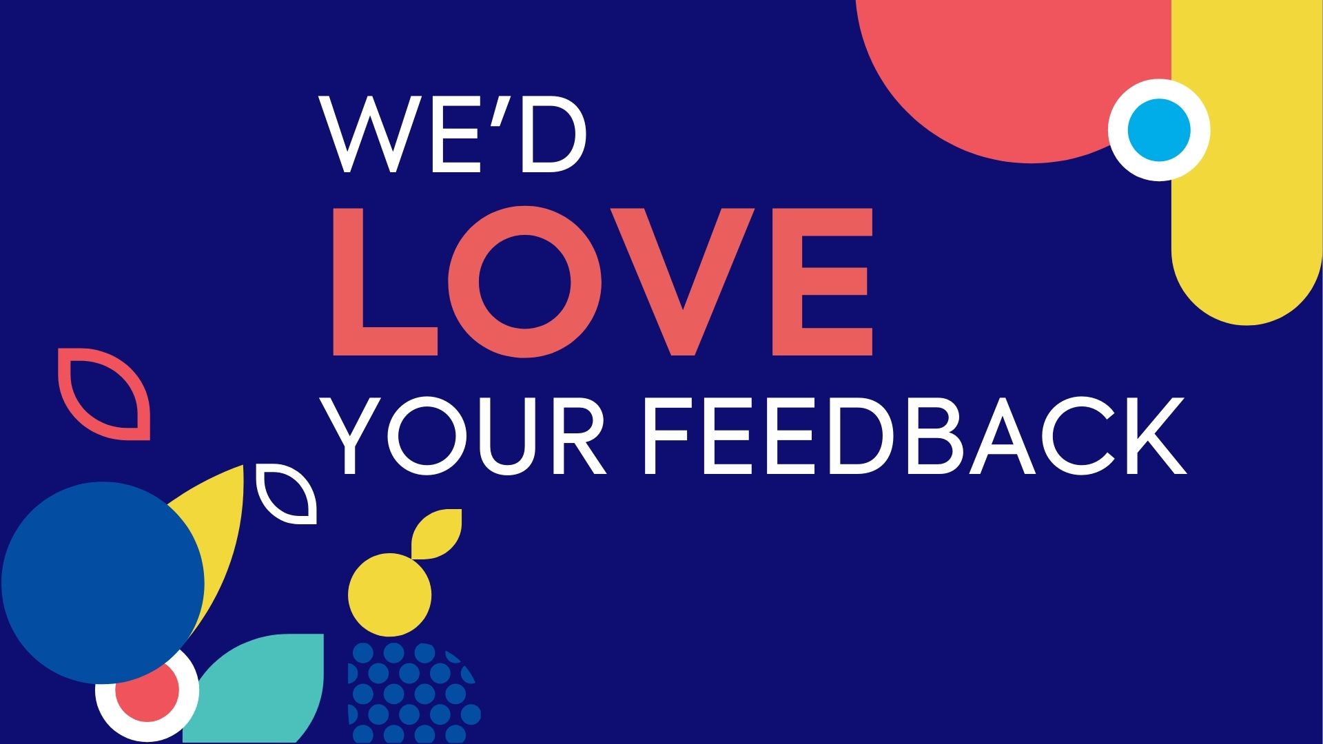 We'd Love Your Feedback!