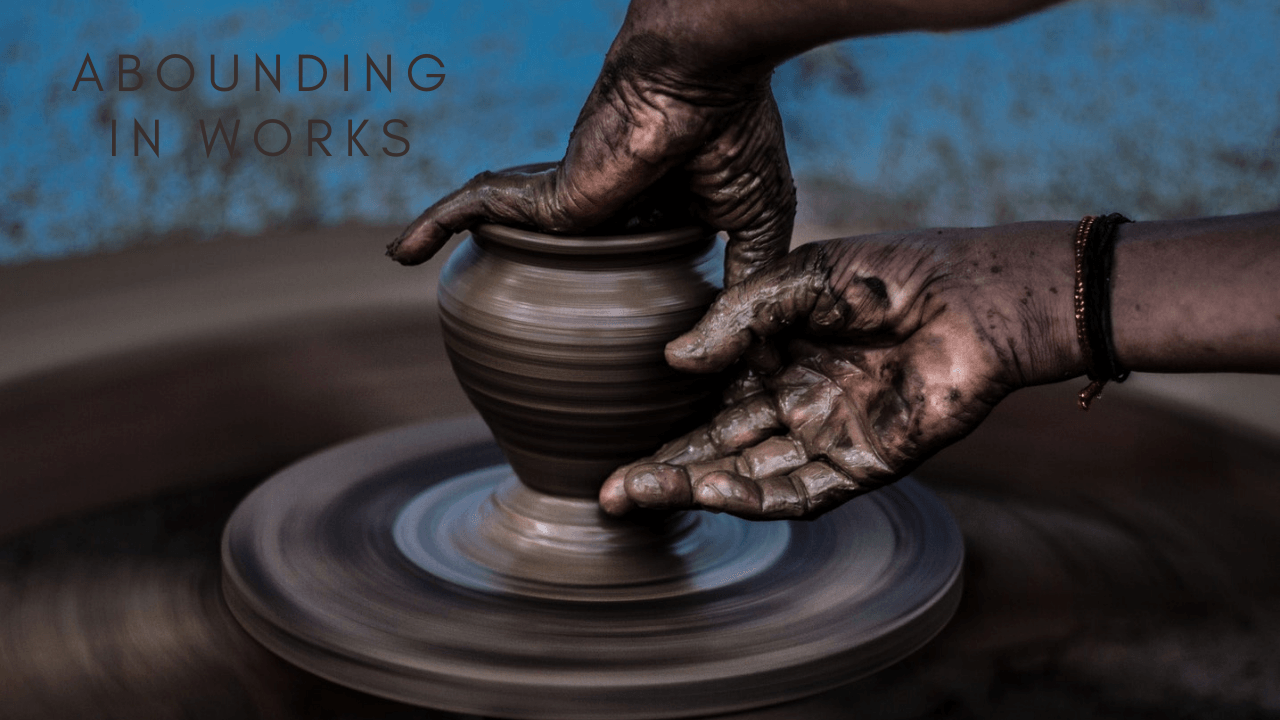 Abounding In Works Abounding In Works