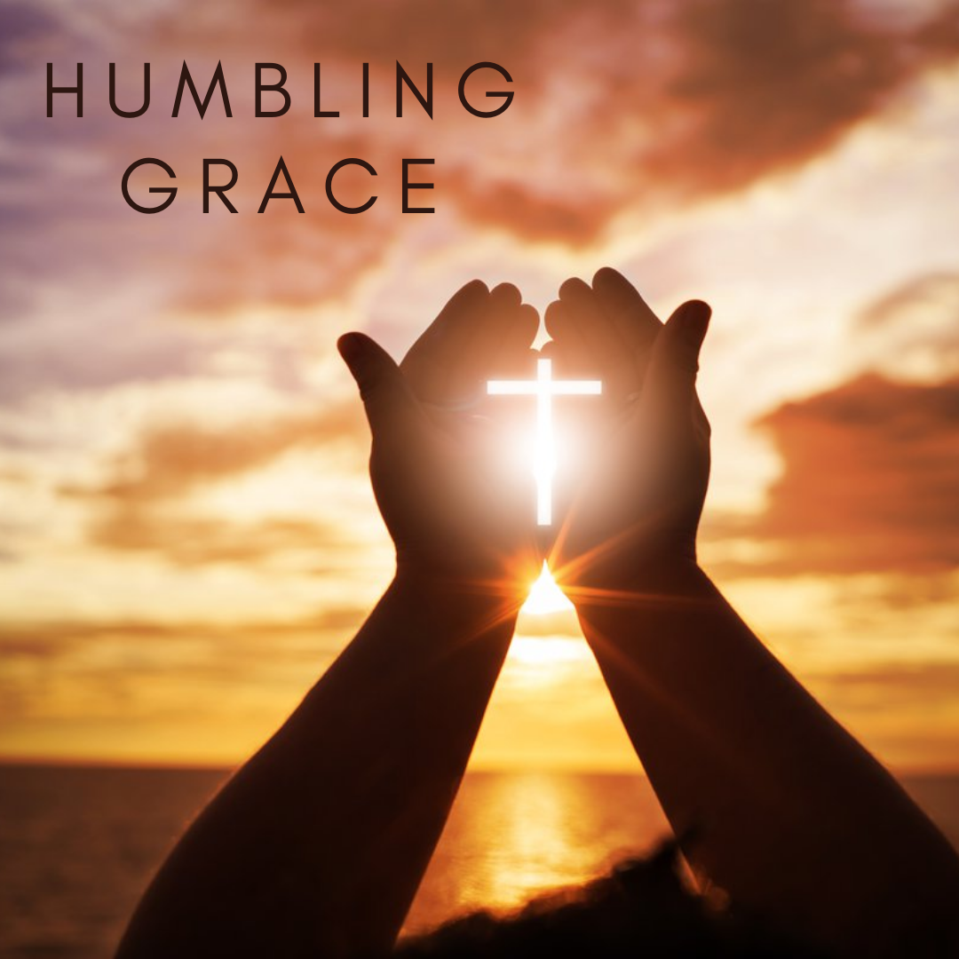 Humbling Grace