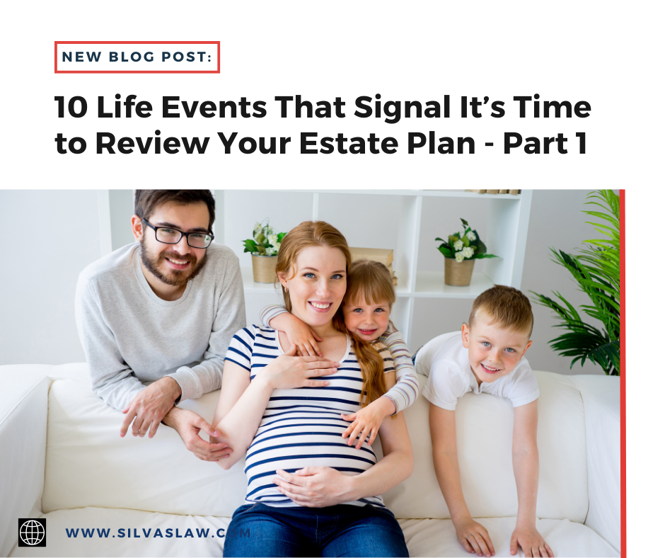 10 Life Events That Signal It’s Time to Review Your Estate Plan - Part 1