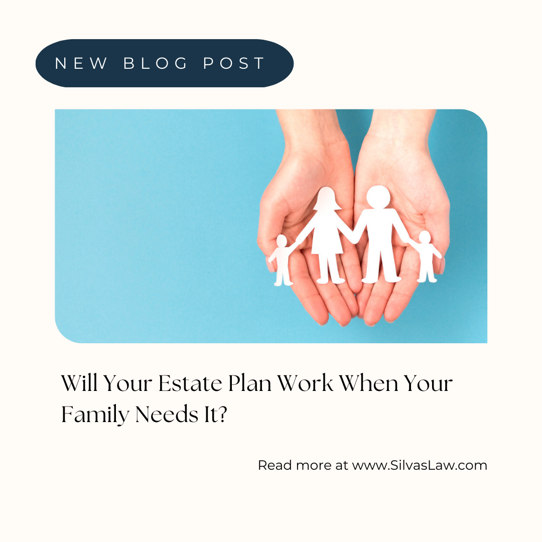 Will Your Estate Plan Work When Your Family Needs It?