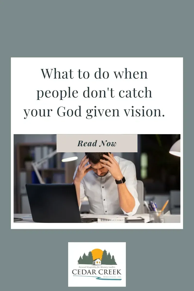 What do we do when people don't catch our vision?