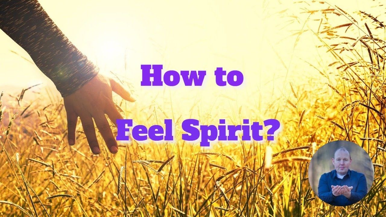 How to feel Spirit?