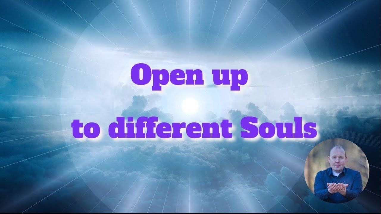 Opening up to different Souls
