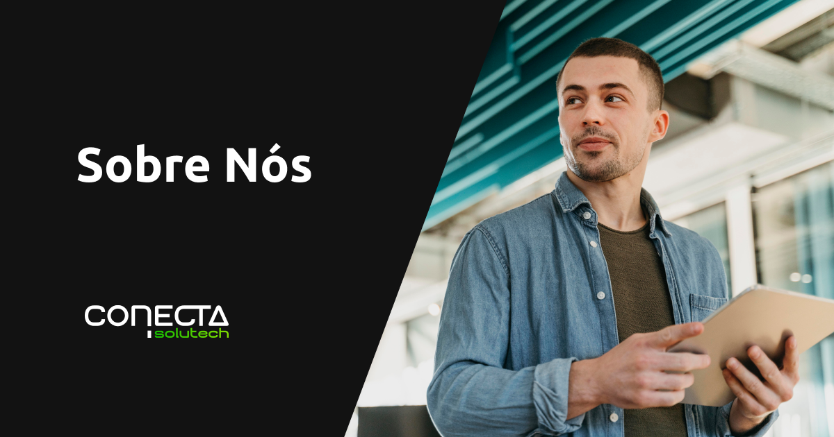 Sobre Nós | Conecta Solutech