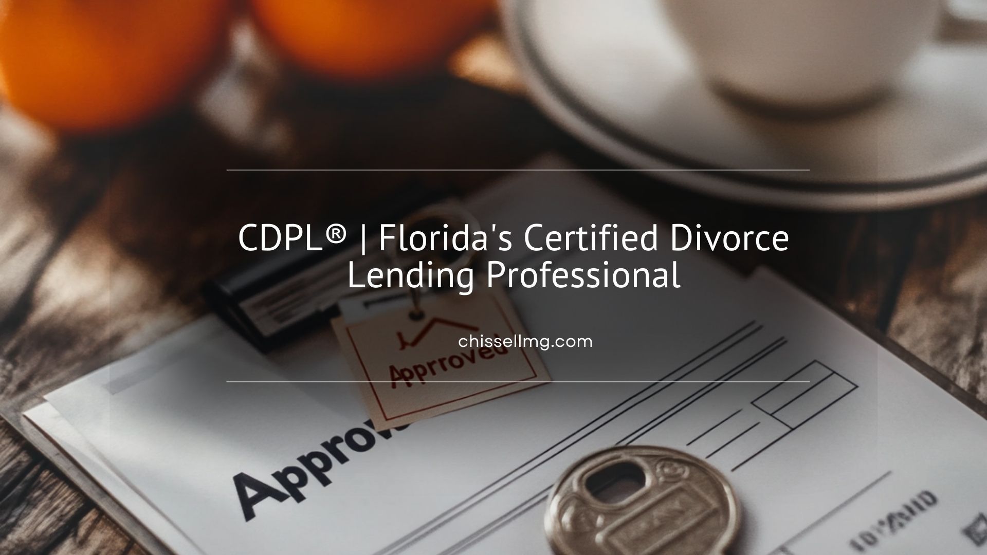 Florida Divorce Lending | Chissell Mortgage Group