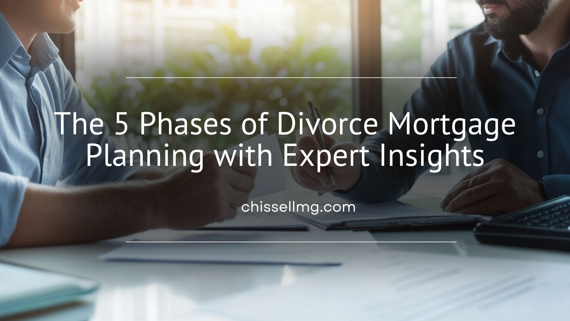 The 5 Phases of Divorce Mortgage Planning with Expert Insights