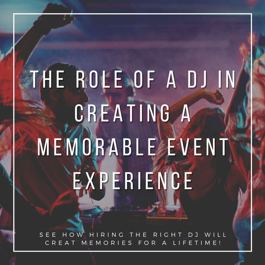 The Role of a DJ in Creating a Memorable Event Experience