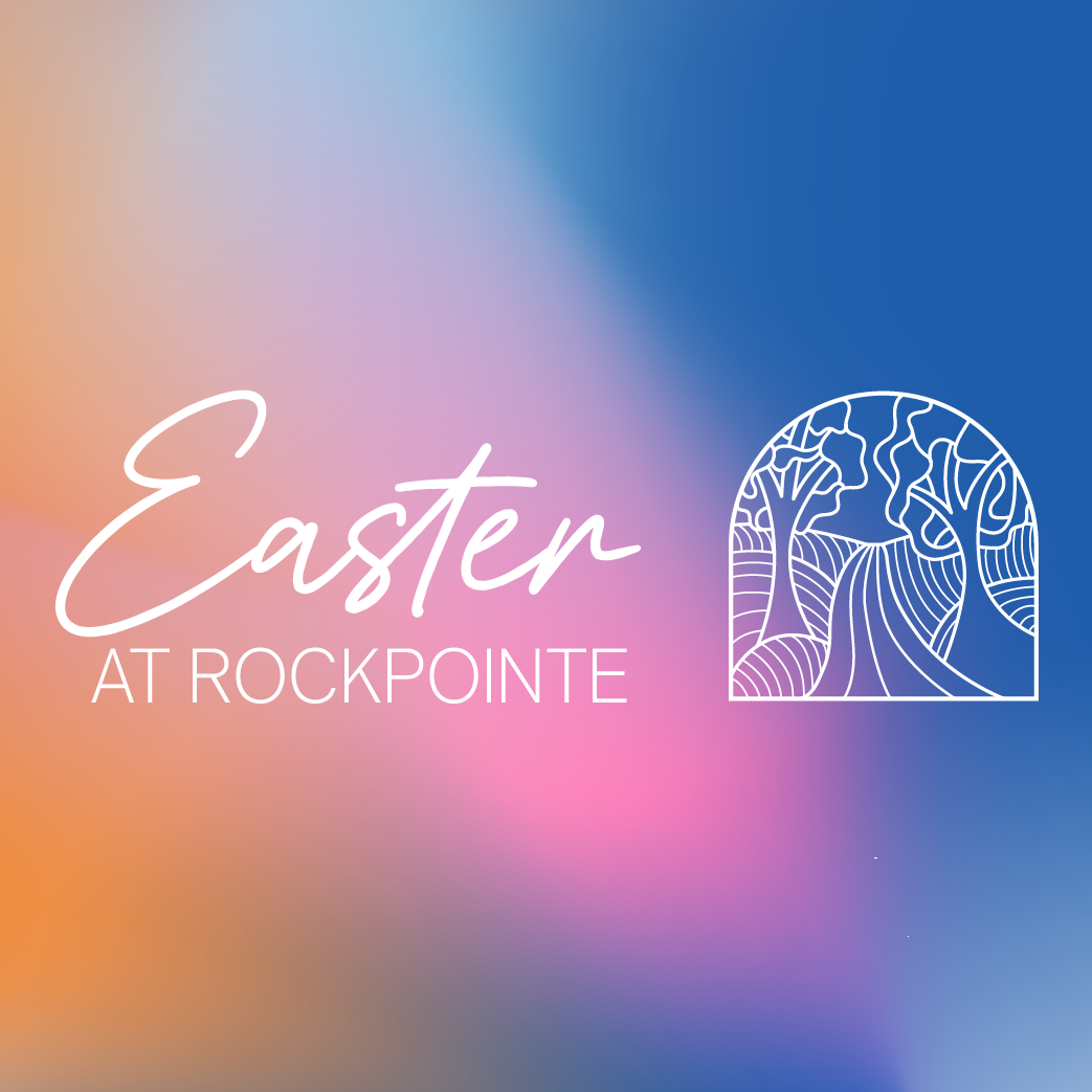 Tell Us About Your Easter Visit at RockPointe Church