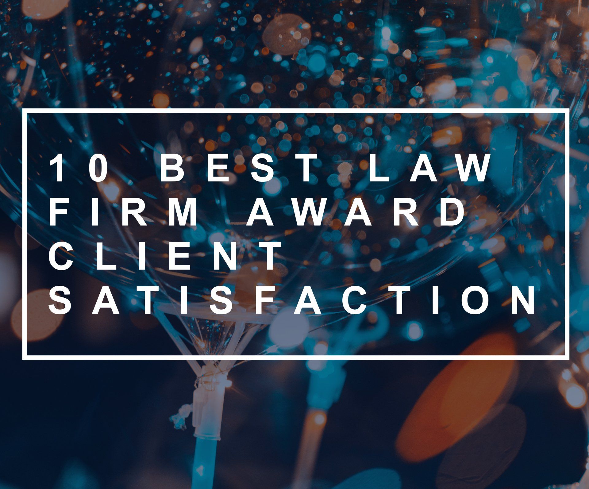 10 Best Law Firm Award Client Satisfaction