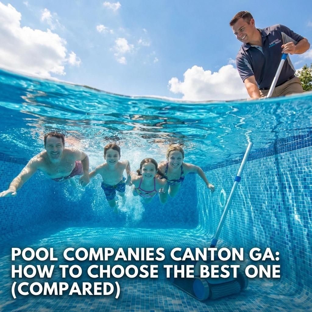 Pool Companies Canton GA: How to Choose the Best One (Compared)