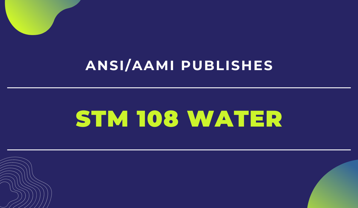 ANSI/AAMI Publishes STM 108 Water Processing of Medical Devices