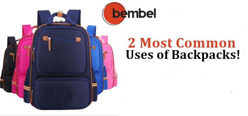 2 Most Common Uses of Backpacks!