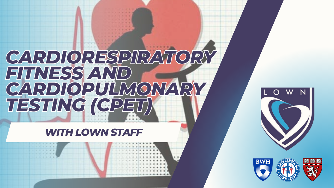 Cardiorespiratory Fitness and Cardiopulmonary Testing (CPET) with Lown ...