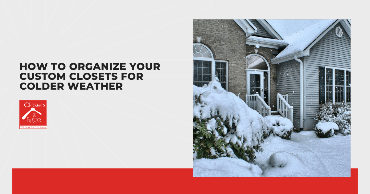 How to Organize Your Custom Closets for Colder Weather