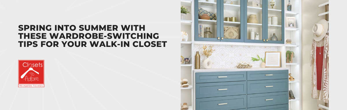 Spring Into Summer With These Wardrobe-Switching Tips for Your Walk-in ...
