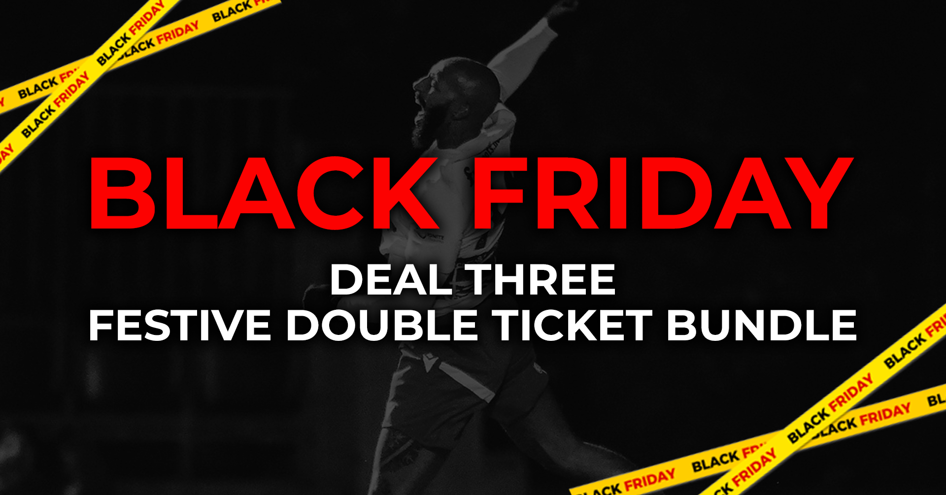 Black Friday Deal Three - Festive Double Ticket Bundle