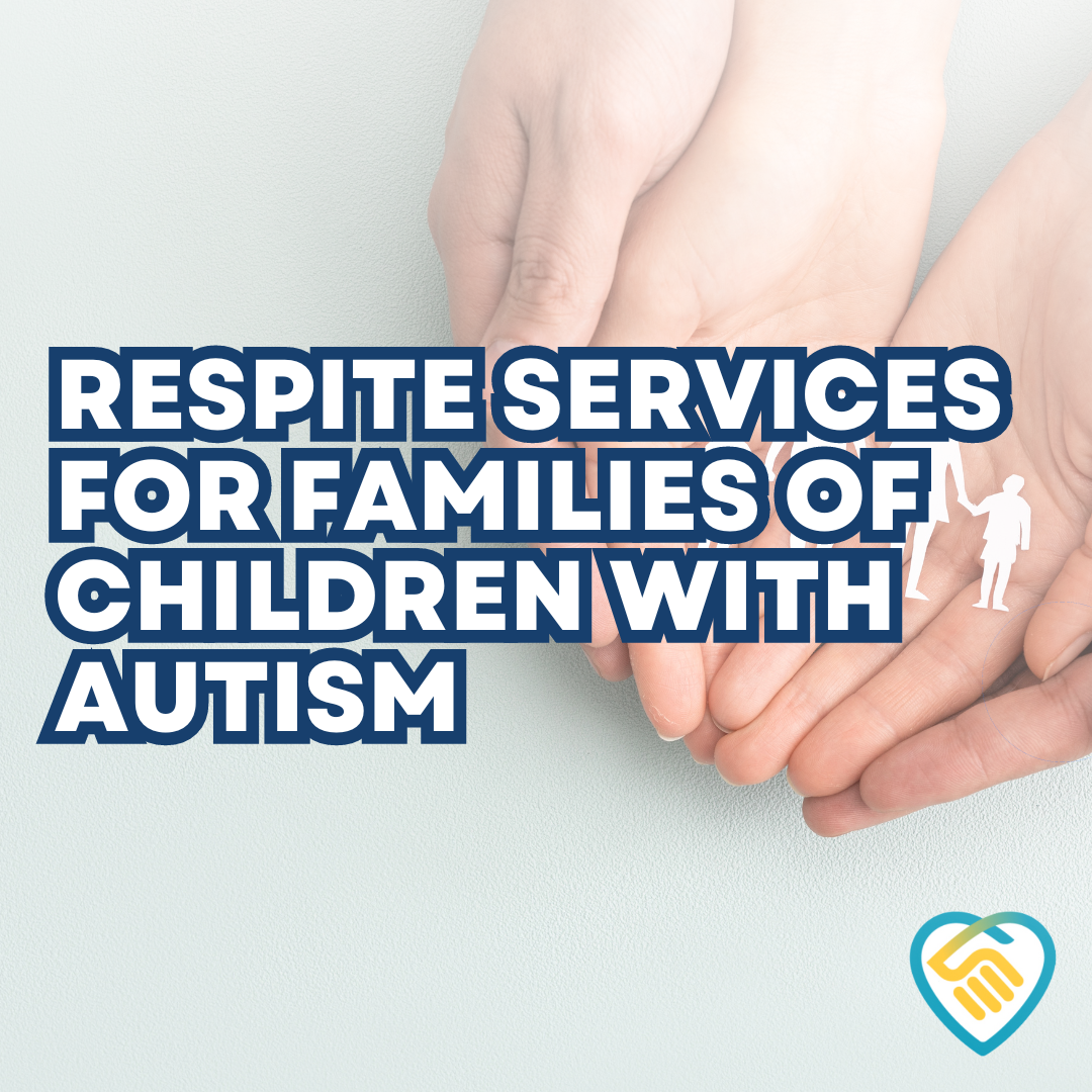 Embracing Care: Respite Services for Families of Children with Autism ...