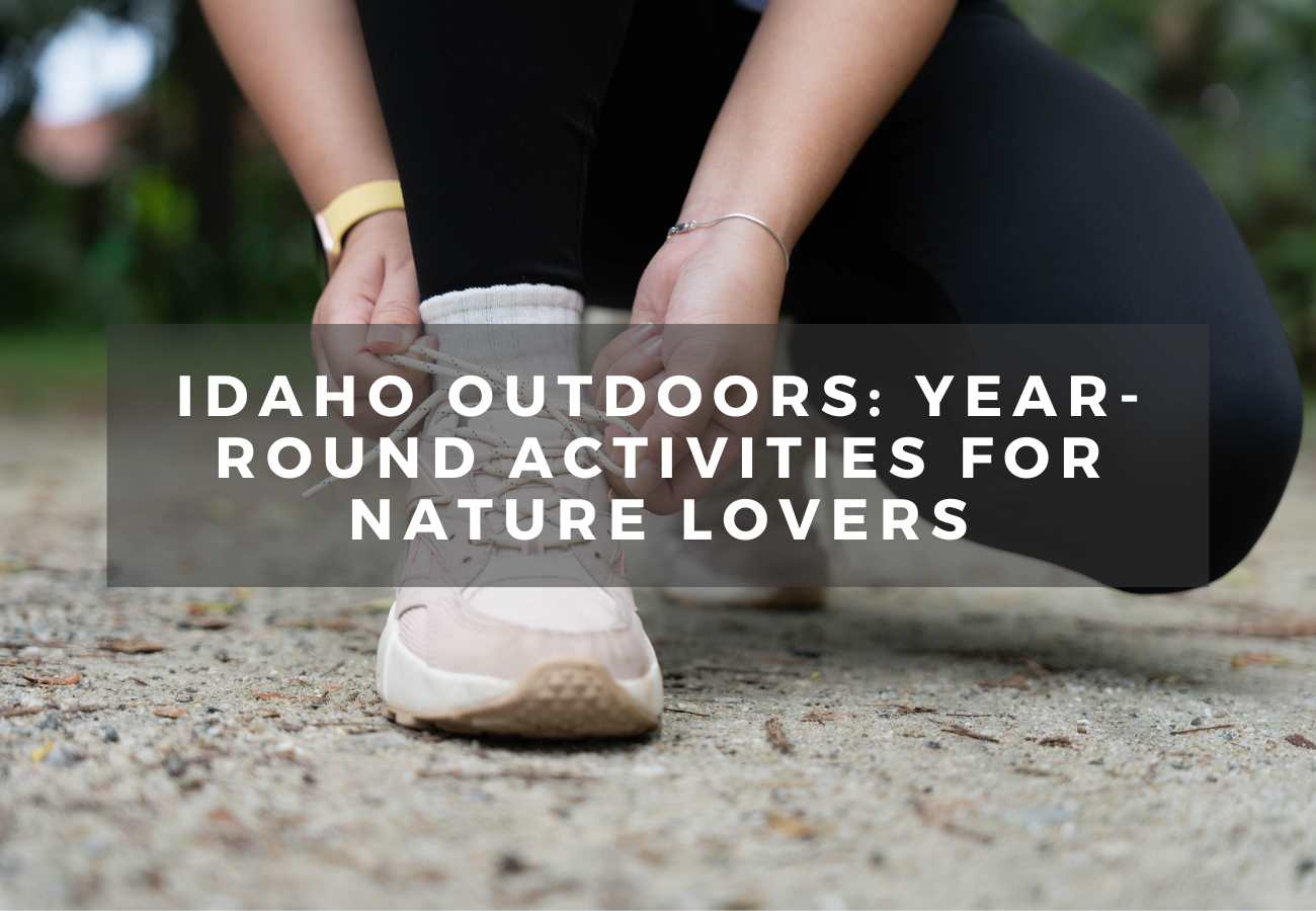Idaho Outdoors: Year-Round Activities for Nature Lovers