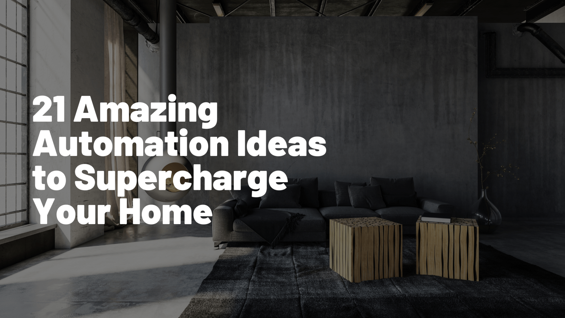 21 Amazing Automation Ideas to Supercharge Your Home